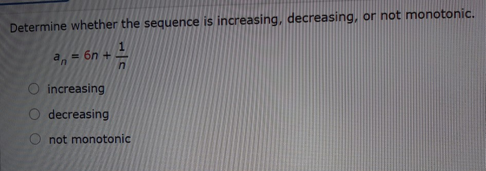 Solved Determine whether the sequence is increasing, | Chegg.com