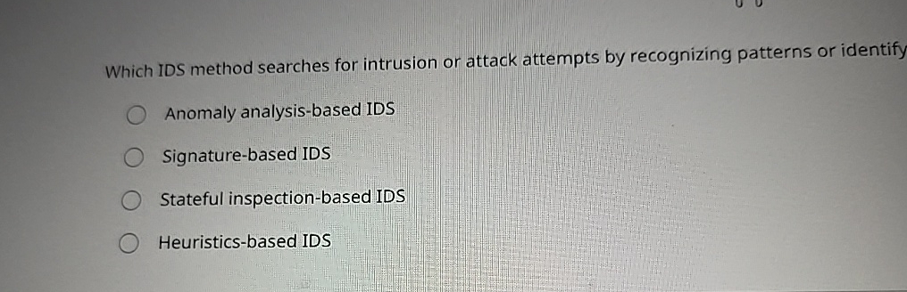 Solved Which IDS method searches for intrusion or attack | Chegg.com