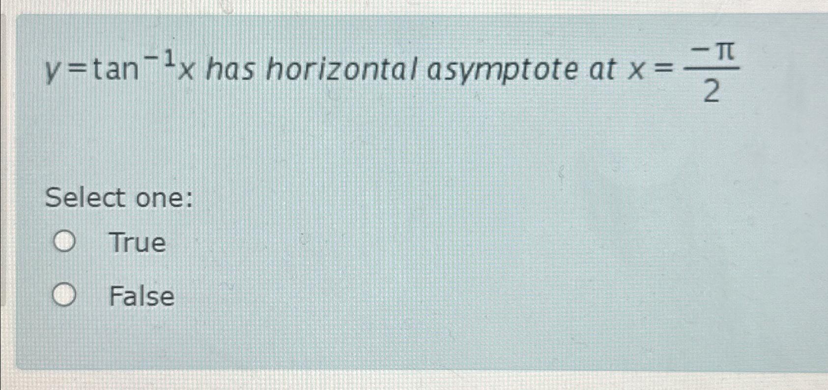 Solved y=tan-1x ﻿has horizontal asymptote at x=-π2Select | Chegg.com