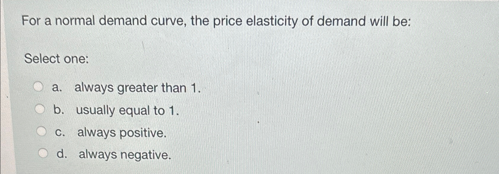 Solved For a normal demand curve, the price elasticity of | Chegg.com