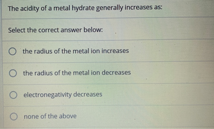 Solved The acidity of a metal hydrate generally increases | Chegg.com