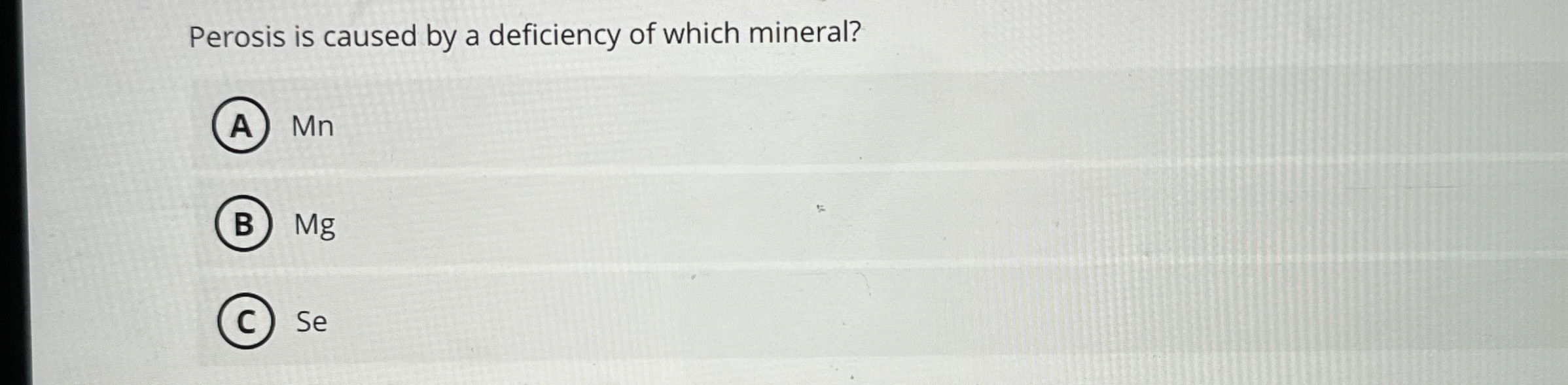 Solved Perosis is caused by a deficiency of which | Chegg.com