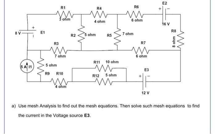 Solved a) Use mesh Analysis to find out the mesh equations. | Chegg.com