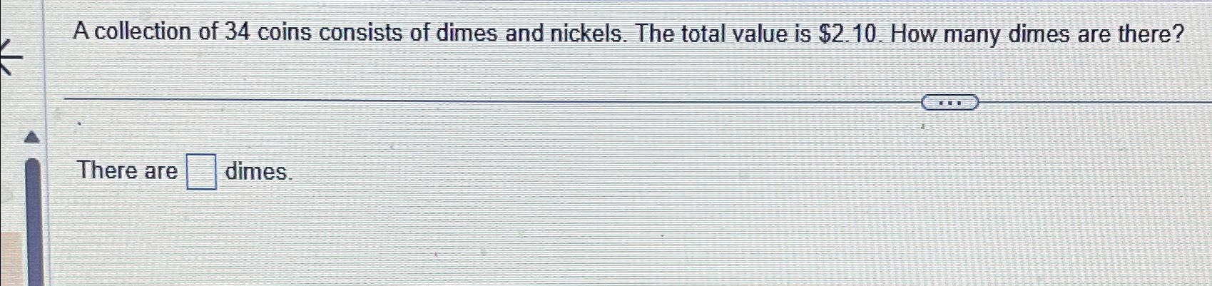 Solved A collection of 34 ﻿coins consists of dimes and | Chegg.com