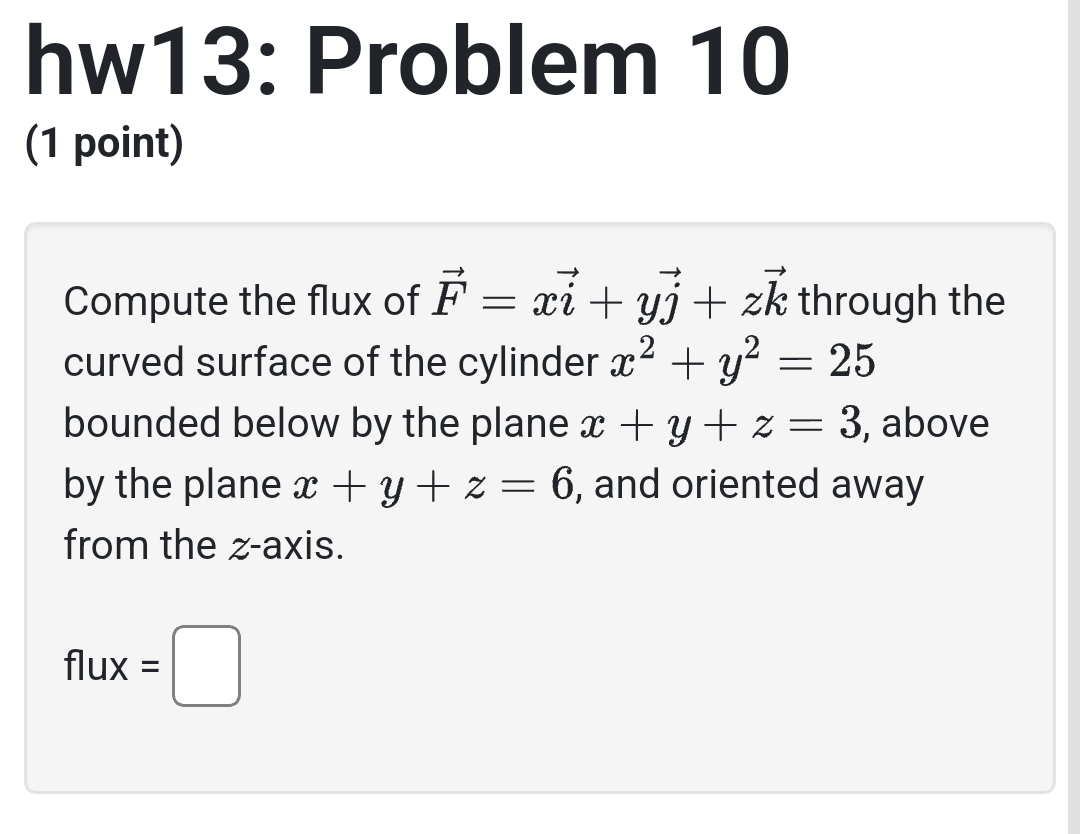 Solved hw13: Problem 10(1 ﻿point)Compute the flux of | Chegg.com