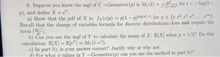Solved 6. Suppose you know the mgf of Y∼ Geometric (p) is | Chegg.com