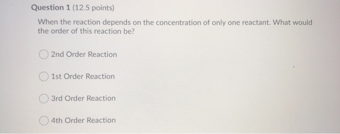 Solved Question 1 (12.5 points) When the reaction depends on | Chegg.com