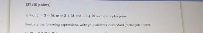 Solved a) Plot z=3−5i,w=2+3i, and −1+2i on the complex | Chegg.com