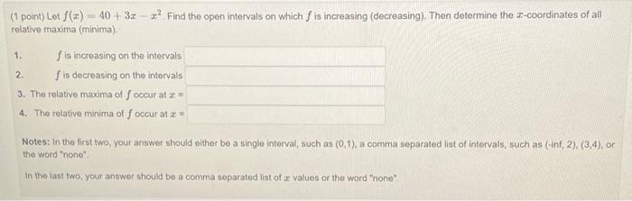 Solved (1 point) Let f(x)=40+3x−x2. Find the open intervals | Chegg.com