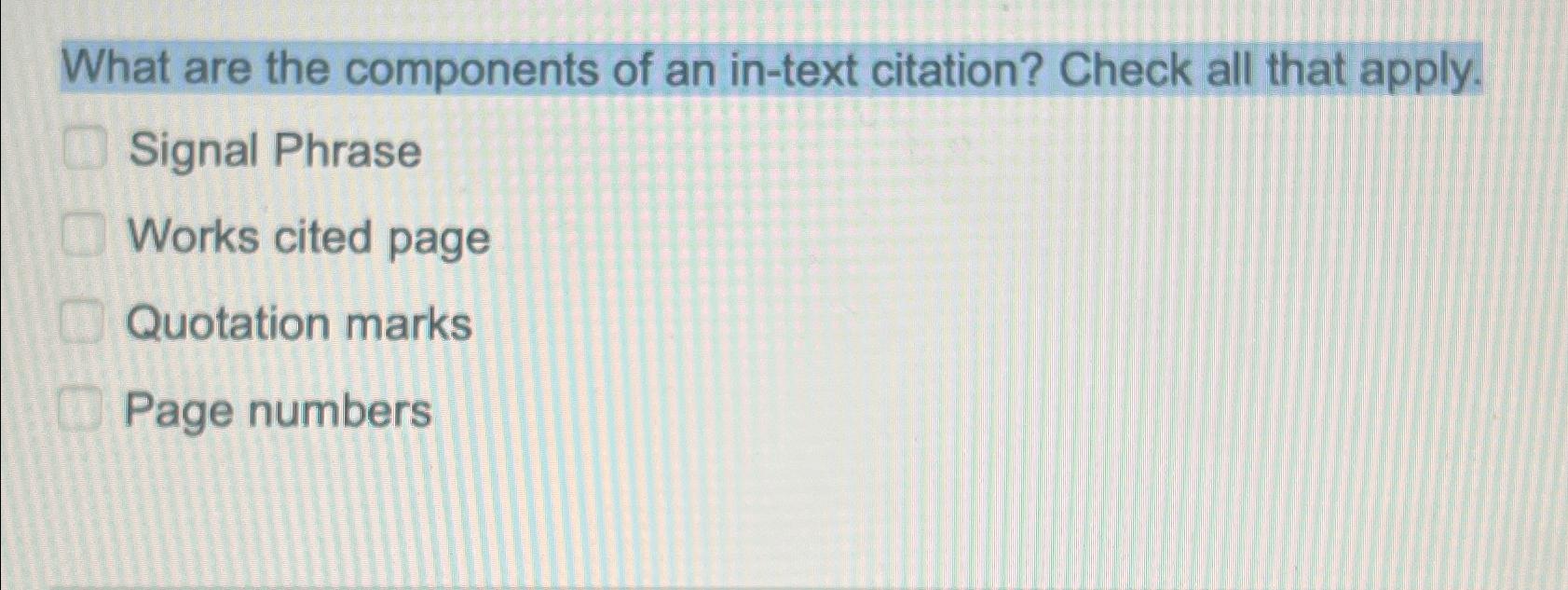 Solved What are the components of an in-text citation? Check | Chegg.com