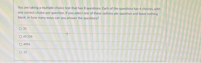 Solved You are taking a multiple-choice test that has 8 | Chegg.com