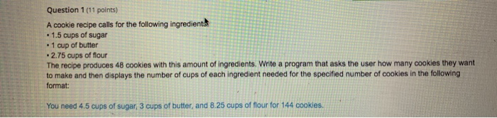 Solved Question 1(11 points) A cookie recipe calls for the | Chegg.com