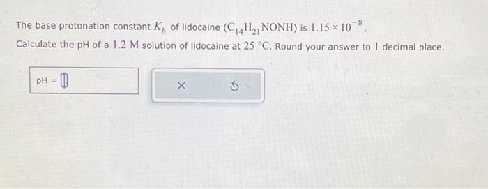 Solved The base protonation constant Kb of lidocaine | Chegg.com