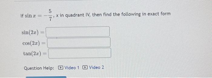 Solved If sinx=−75,x in quadrant IV, then find the following | Chegg.com