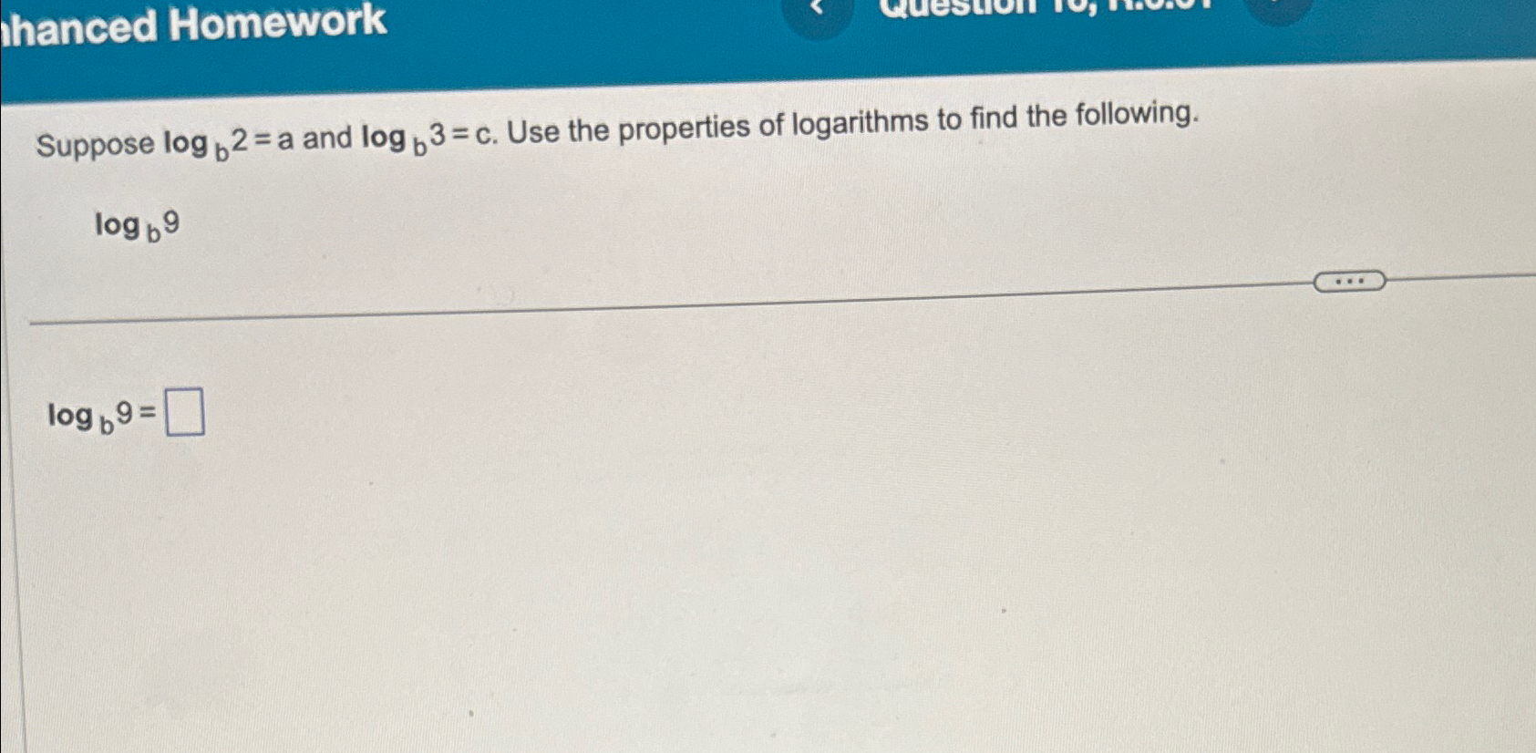 Solved hanced HomeworkSuppose logb2=a and logb3=c. ﻿Use the | Chegg.com