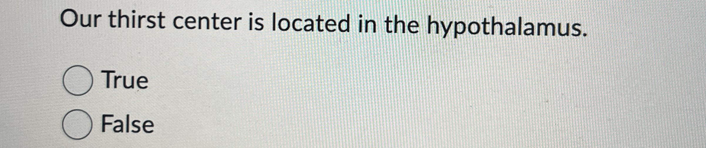 Solved Our thirst center is located in the hypothalamus. | Chegg.com