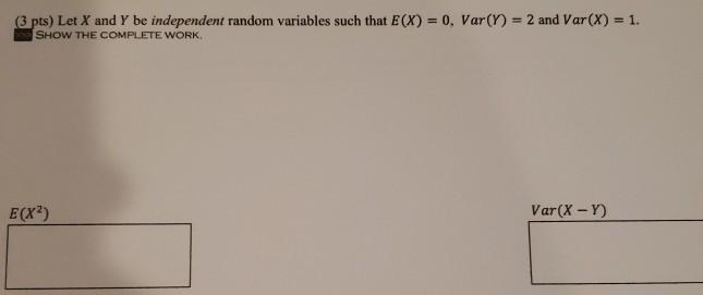 Solved (3 pts) Let X and Y be independent random variables | Chegg.com