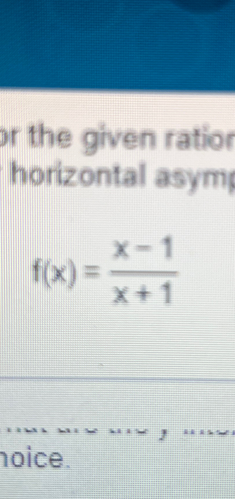 Solved or the given ration horizontal asymf(x)=x-1x+1 | Chegg.com