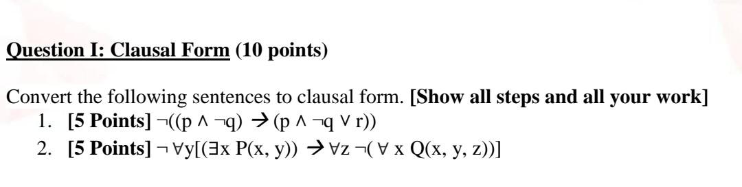Solved Question I: Clausal Form (10 points) Convert the | Chegg.com