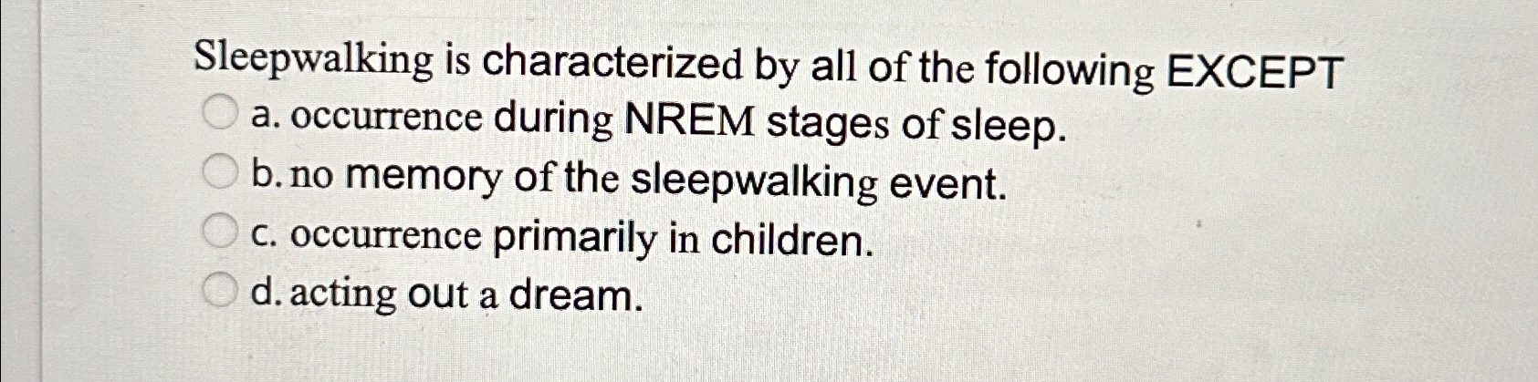 Solved Sleepwalking is characterized by all of the following | Chegg.com