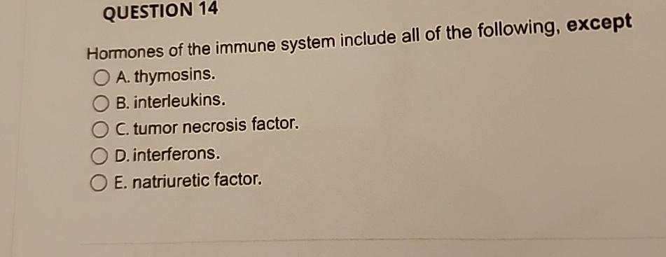 Solved QUESTION 14Hormones of the immune system include all | Chegg.com