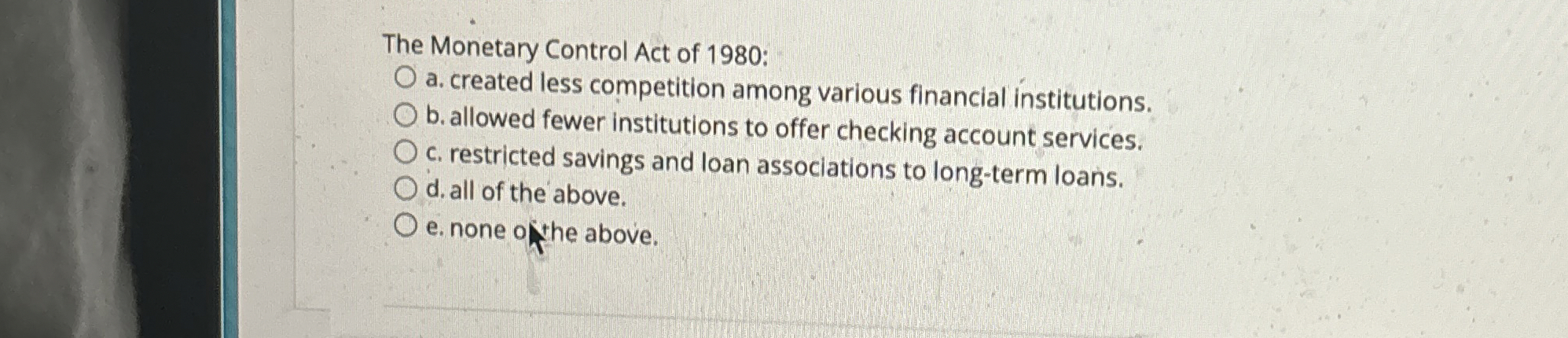 Solved The Monetary Control Act of 1980:a. ﻿created less | Chegg.com