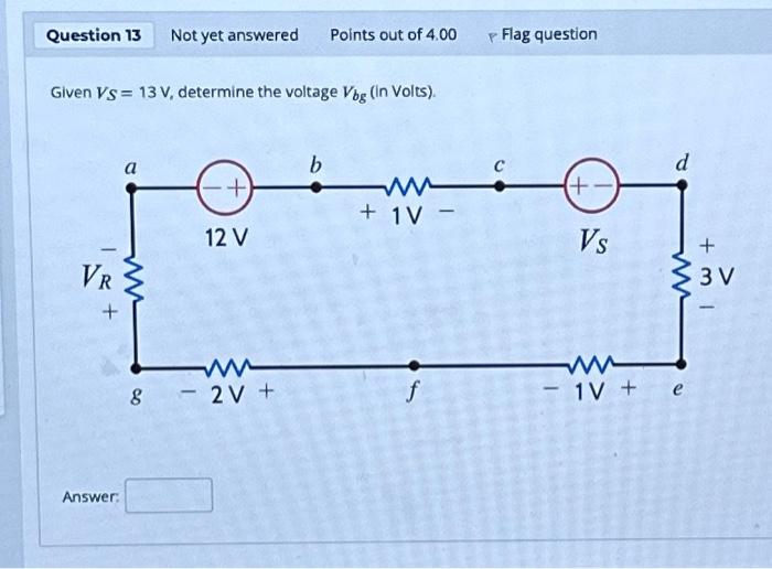 Solved Given VS=13 V, determine the voltage Vbg (in Volts). | Chegg.com