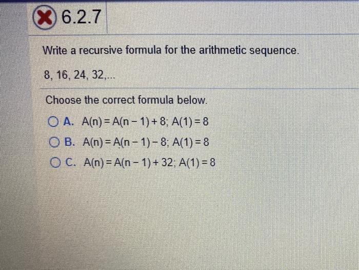 Solved X 6.2.7 Write a recursive formula for the arithmetic | Chegg.com