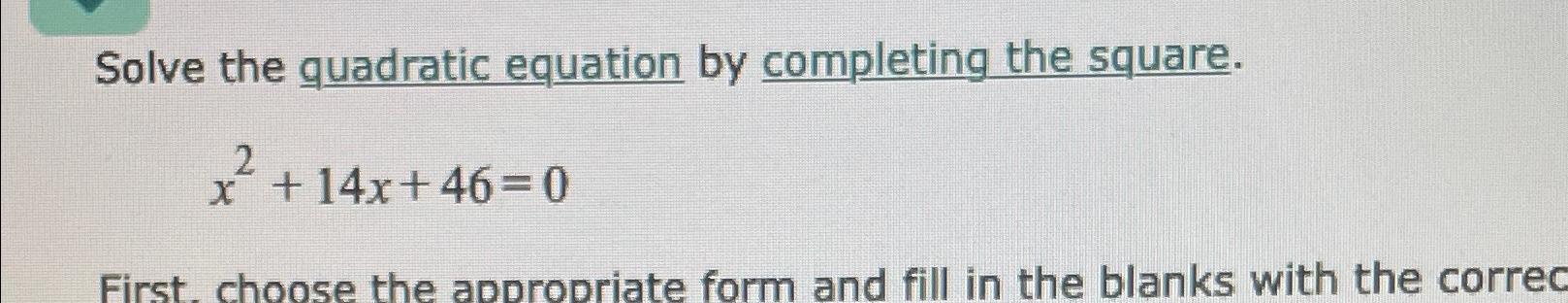Solved Solve the quadratic equation by completing the | Chegg.com