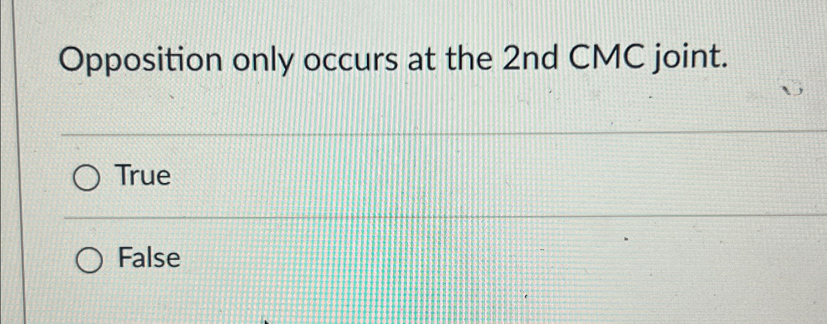 Solved Opposition only occurs at the 2nd CMC joint.TrueFalse | Chegg.com