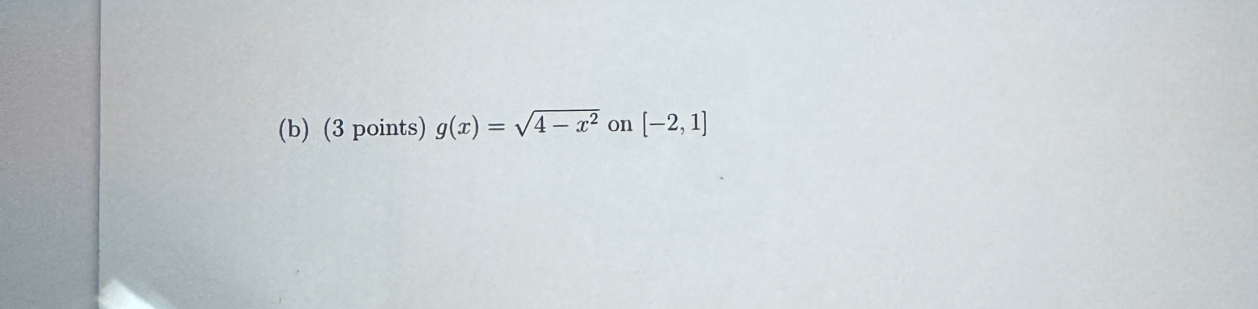 Solved (b) (3 ﻿points) g(x)=4-x22 ﻿on -2,1 ﻿find absolute | Chegg.com