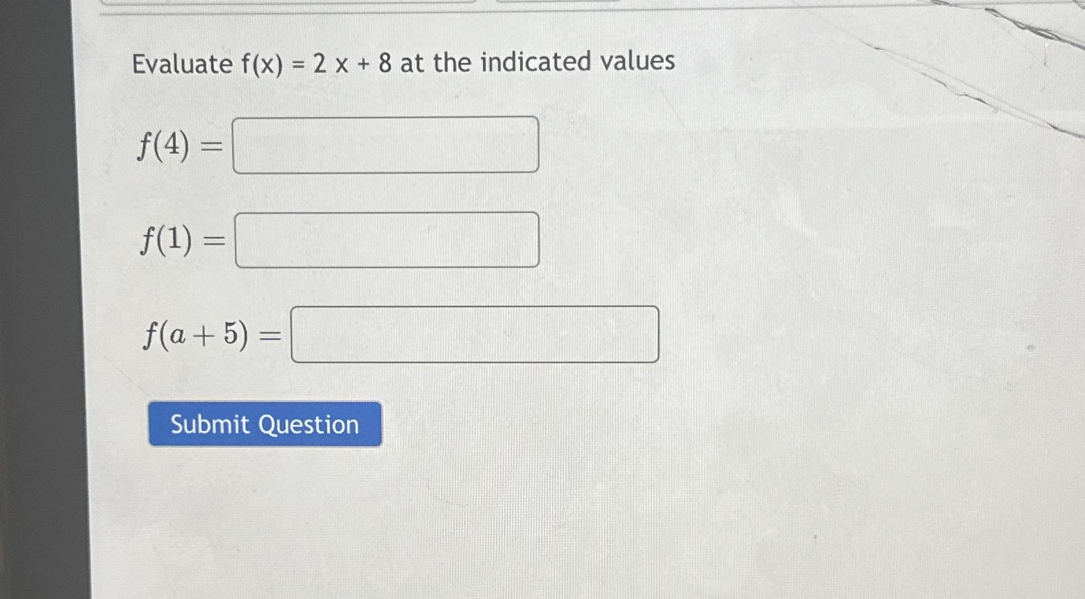 Solved Evaluate f(x)=2x+8 ﻿at the indicated | Chegg.com