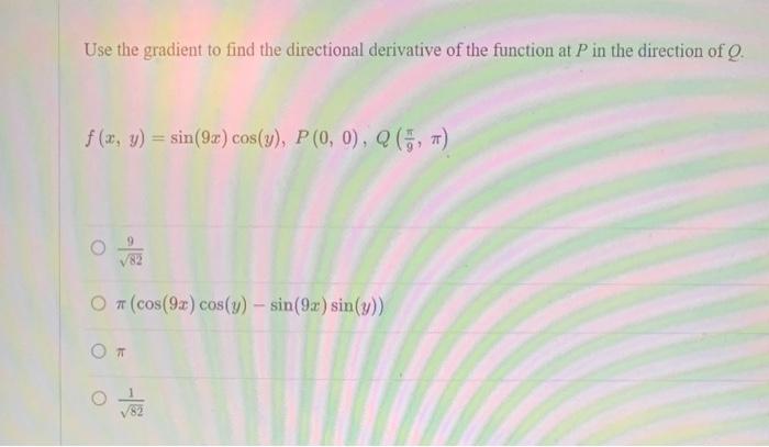 Solved Use the gradient to find the directional derivative | Chegg.com