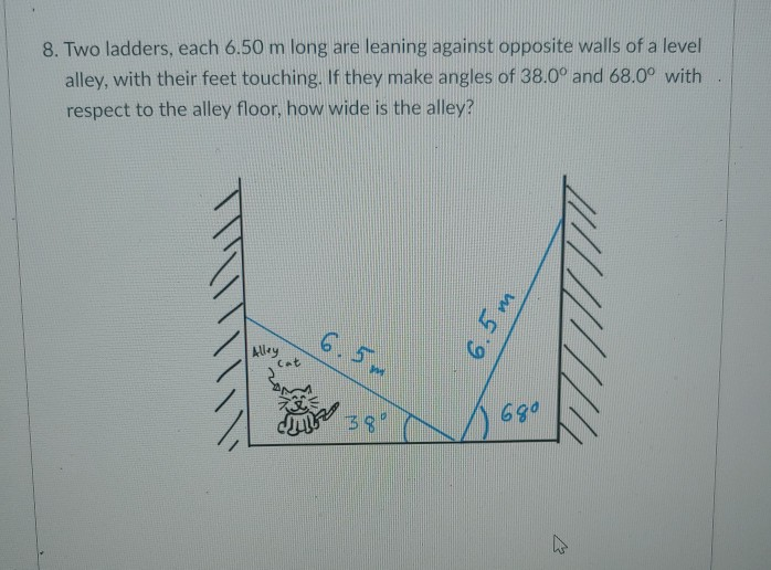 Solved 2 ladders, each 6.50m long are leaning on opposite | Chegg.com