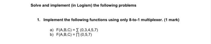 Solved Solve and implement (in Logism) the following | Chegg.com