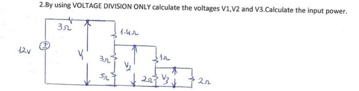 Solved 2. By using VOLTAGE DIVISION ONLY calculate the | Chegg.com