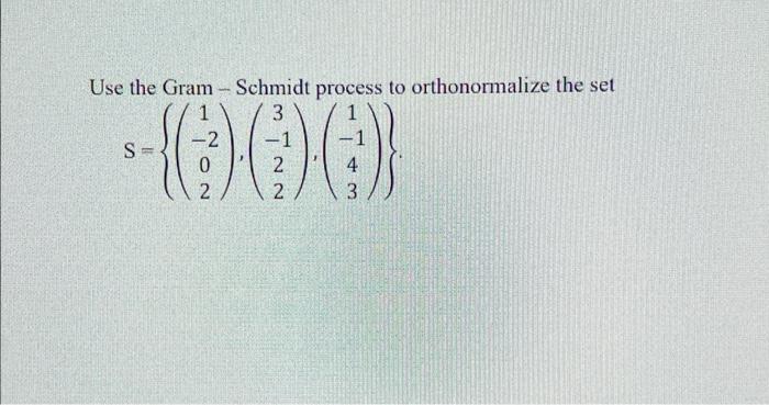 Solved Use the Gram-Schmidt process to orthonormalize the | Chegg.com