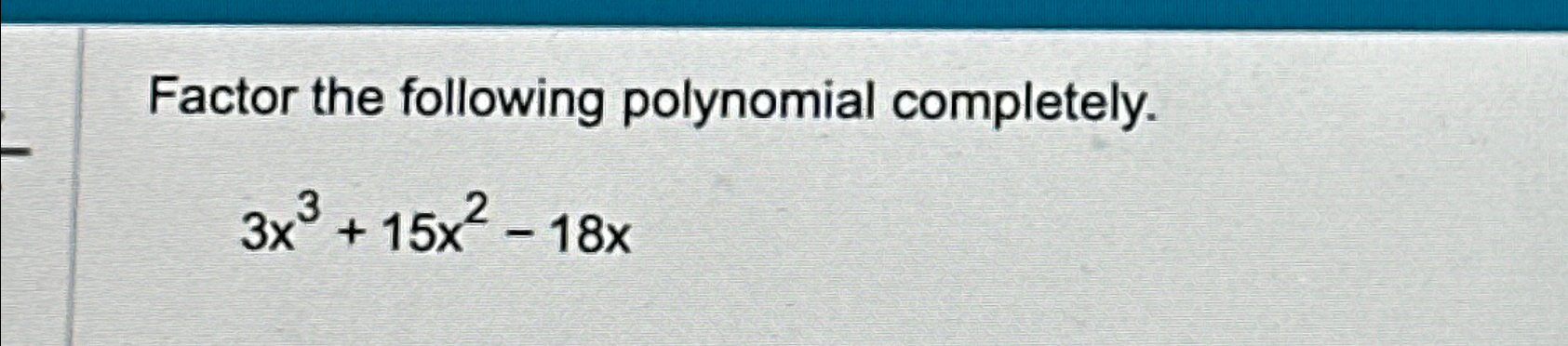 Solved Factor the following polynomial | Chegg.com
