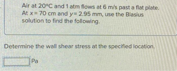Solved Air at 20°C and 1 atm flows at 6 m/s past a flat | Chegg.com