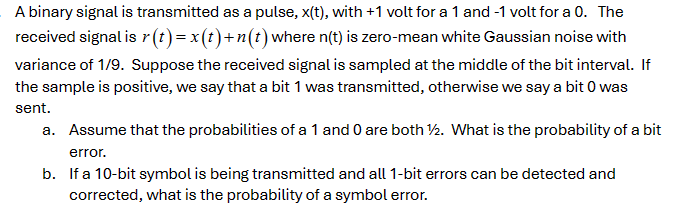 Solved A binary signal is transmitted as a pulse, x(t), | Chegg.com