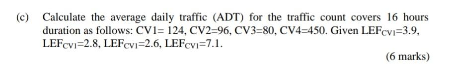 Solved (c) Calculate the average daily traffic (ADT) for the | Chegg.com
