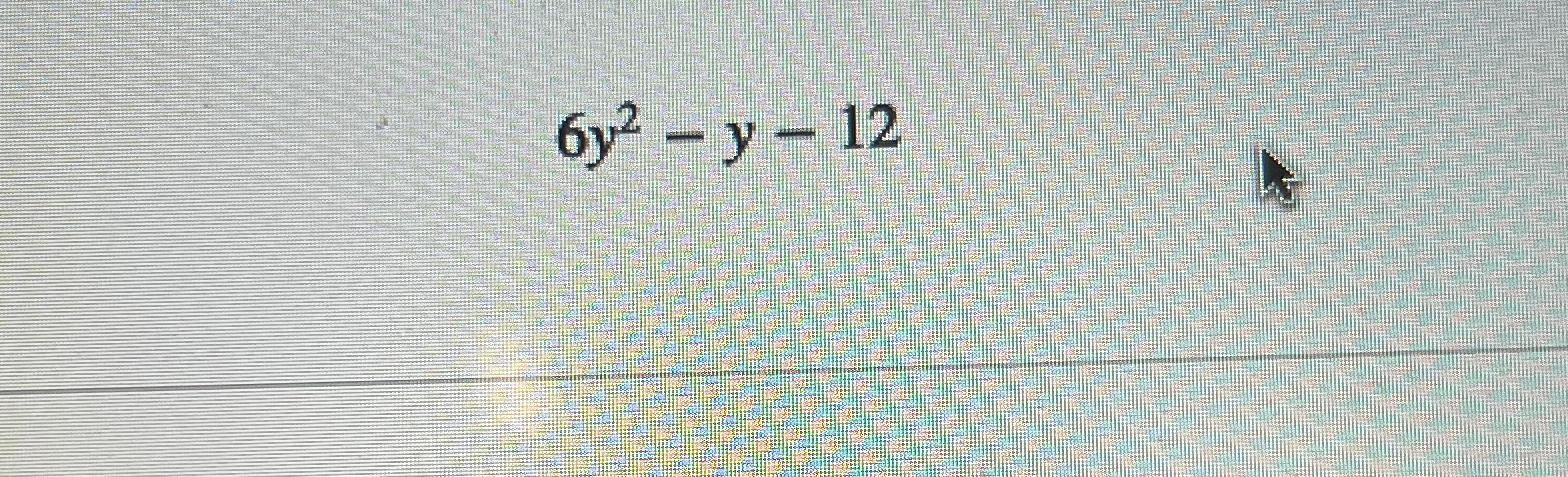 Solved 6y2-y-12 | Chegg.com