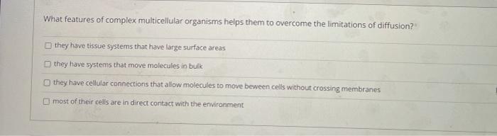 Solved What features of complex multicellular organisms | Chegg.com