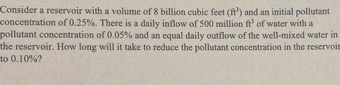 Solved Consider a reservoir with a volume of 8 billion cubic | Chegg.com
