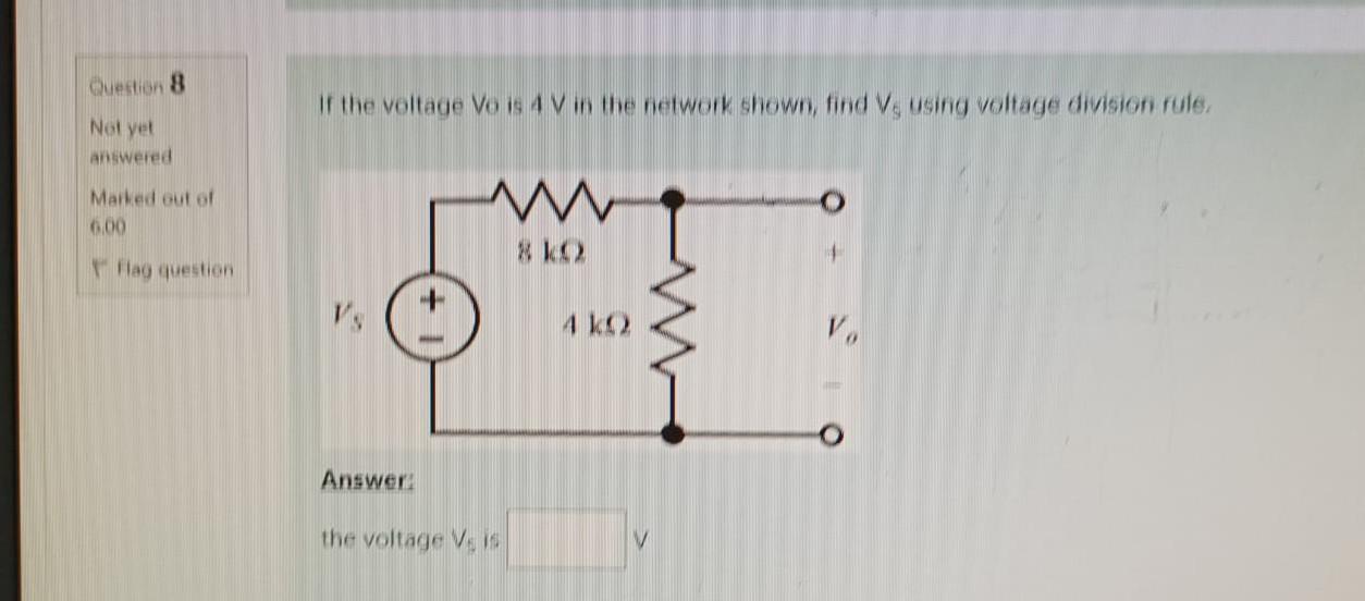 Solved Quetion 8 If the voltage Vo is 4 V in the netwotk | Chegg.com