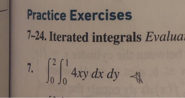 Solved Practice Exercises 7-24. Iterated integrals Evalua 7. | Chegg.com