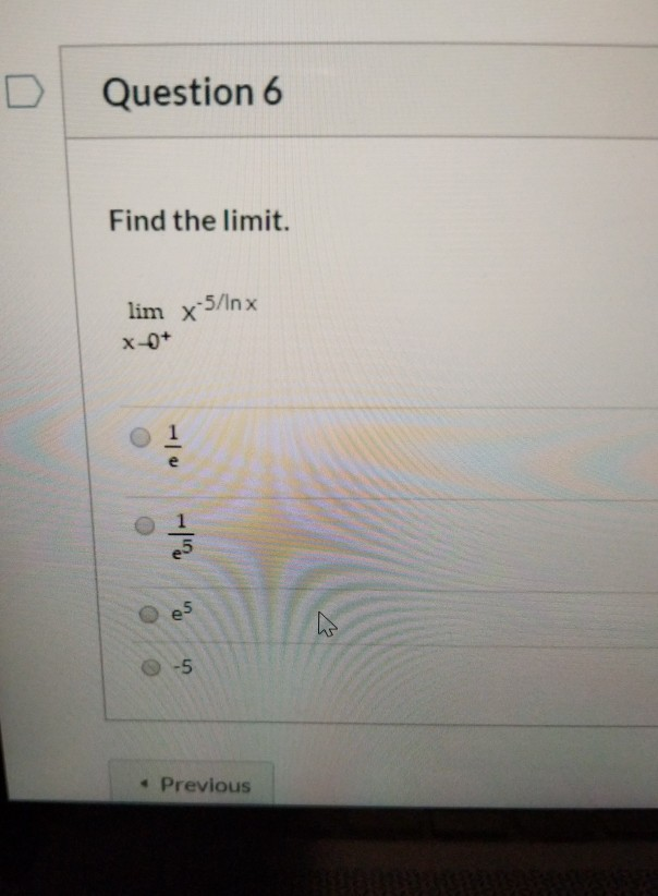 Solved Question 6 Find the limit. lim x 5/Inx x0+ 5 -5 | Chegg.com