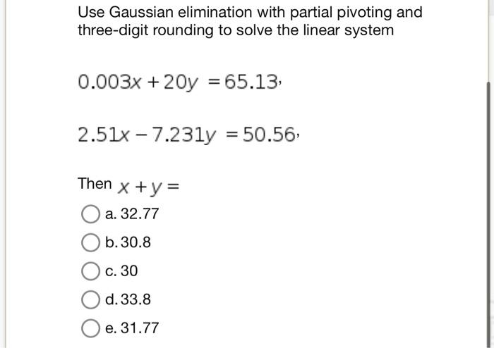 Solved Use Gaussian elimination with partial pivoting and | Chegg.com