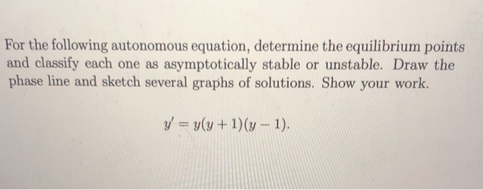 Solved For the following autonomous equation, determine the | Chegg.com