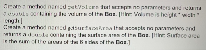 Solved Create a method named getVolume that accepts no | Chegg.com
